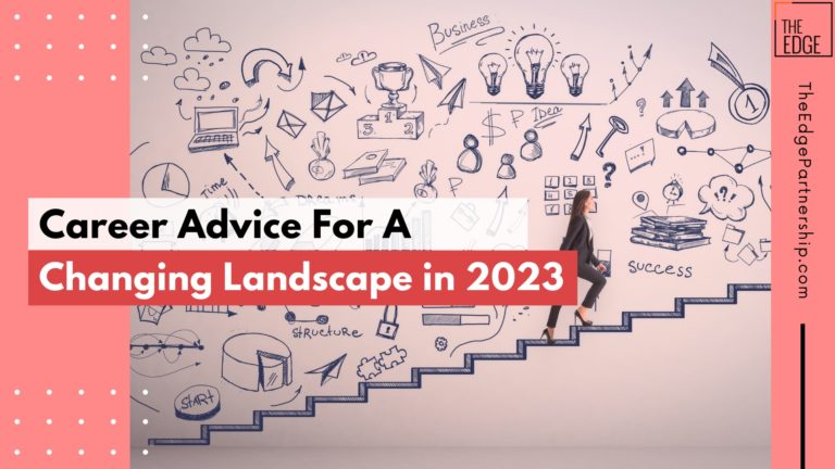 Career Advice For A Changing Landscape In 2023 - The Edge
